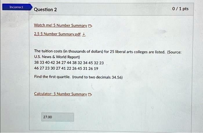 Incorrect Question 2 Watch me! 5 Number Summary 2.5 5 Number Summary ...