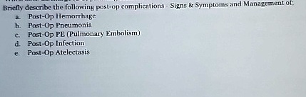 [GET ANSWER] briefly describe the following post op complications signs ...