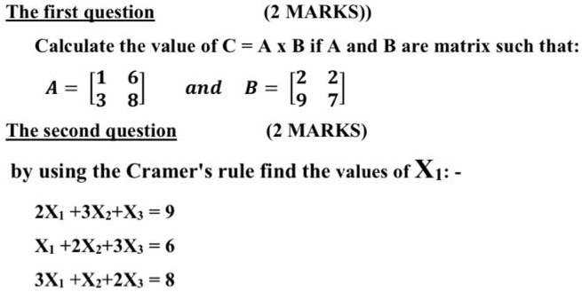SOLVED: Thefirst question (2 MARKS)) Calculate the value of € = Ax BifA ...