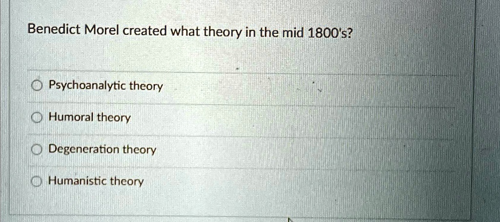 Benedict Morel created what theory in the mid 1800's? Psychoanalytic ...