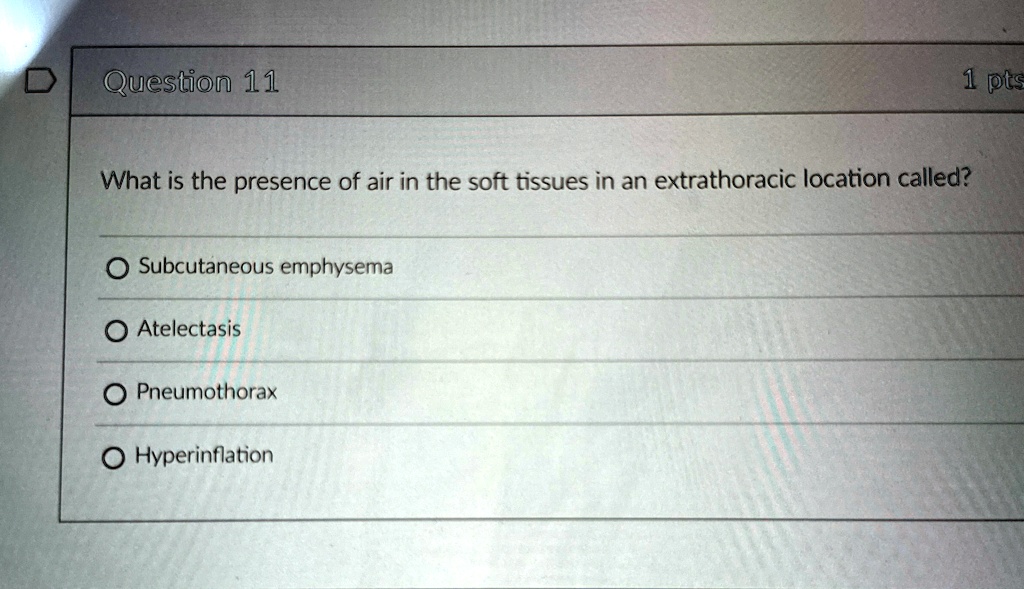 question 11 what is the presence of air in the soft tissues in an ...