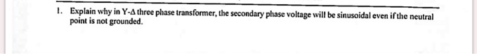 SOLVED: 1. Explain why in Y- three phase transformer, the secondary phase voltage will be ...