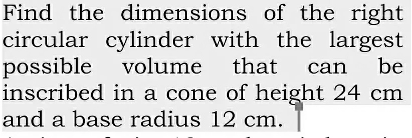SOLVED: Find the dimensions of the right circular cylinder with the largest possible volume that ...