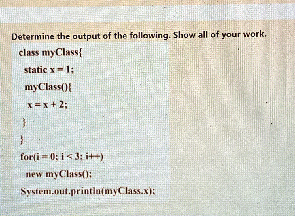 SOLVED: Determine the output of the following. Show all of your work ... SOLVED: Determine the output of the following. Show all of your work ...