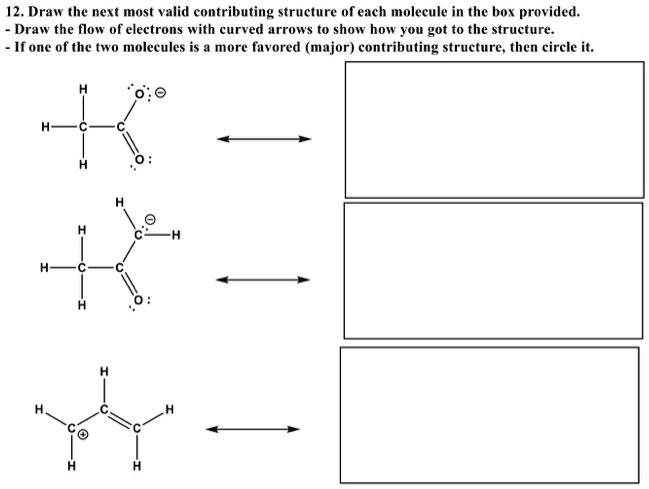 SOLVED: Draw the next most valid contributing structure of each molecule in the box provided ...