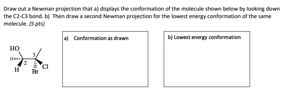 draw out a newman projection that a displays the conformation of the ...
