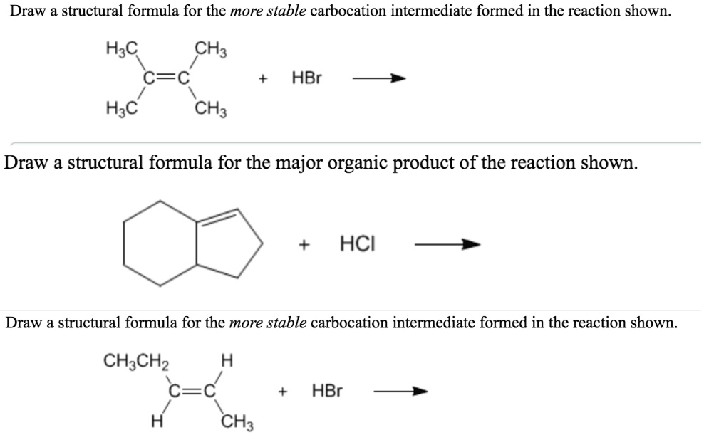 draw a structural formula for the more stable carbocation intermediate formed in the reaction ...