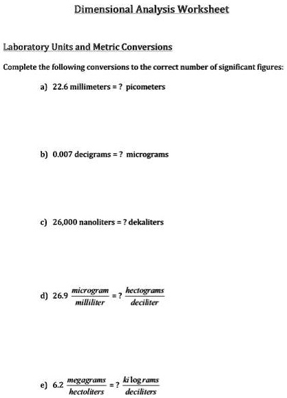 SOLVED: Dimensional Analysis Worksheet Laboratory Units and Metric Conversions Complete the ...