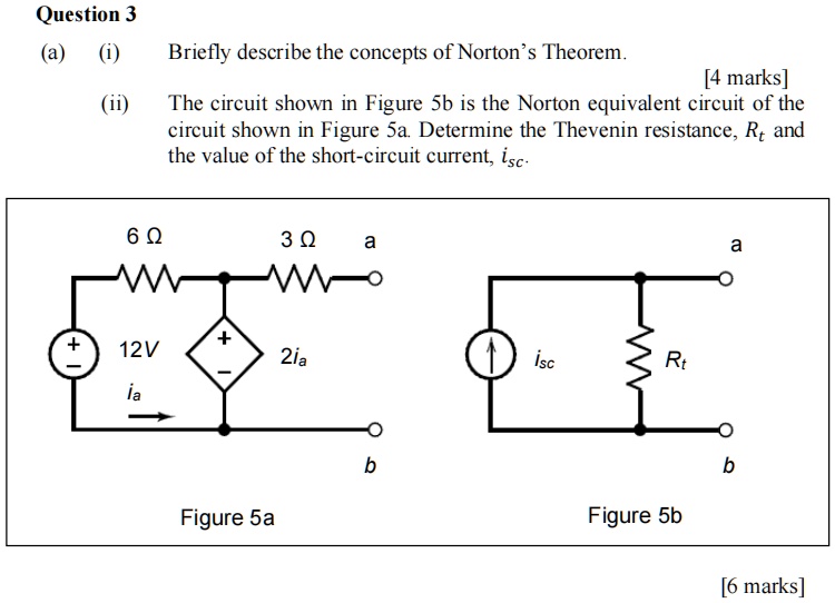 SOLVED: Question 3 Briefly describe the concepts of Norton's Theorem. [4 marks] The circuit ...