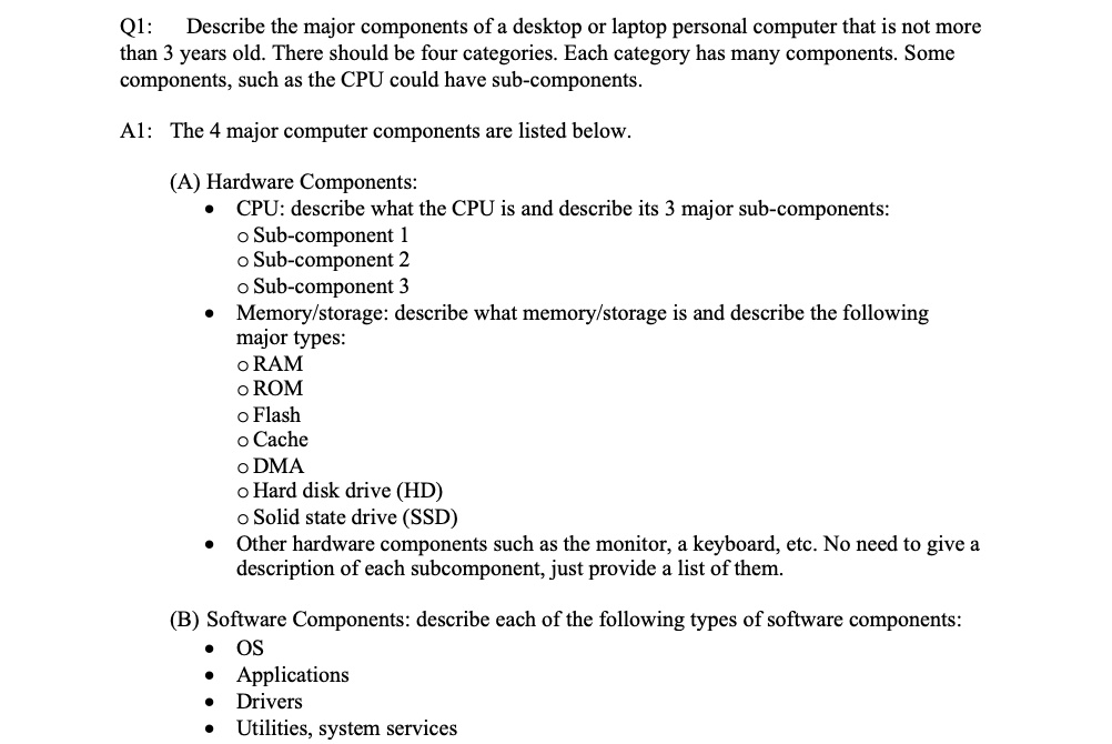 Q1: Describe the major components of a desktop or laptop...