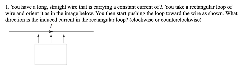 SOLVED: 1. You have a long, straight wire that is carrying a constant current of [. You take a ...
