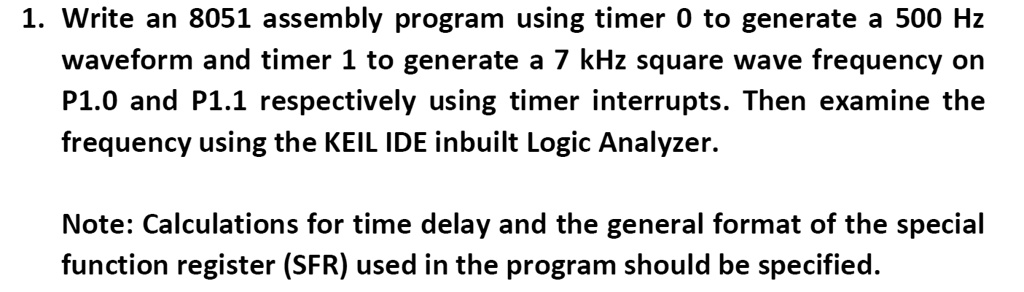 Solved 1 Write An 8051 Assembly Program Using Timer 0 To Generate A 500 Hz Waveform And Timer