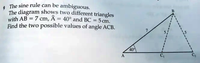 SOLVED: The sine rule can be ambiguous: The diagram shows two different triangles with AB =7 cm ...
