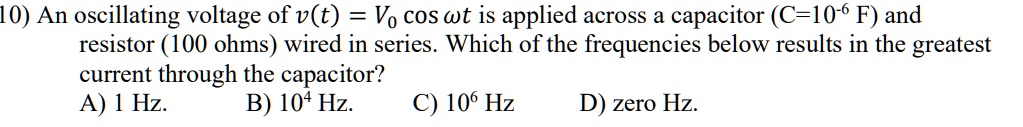 SOLVED: 0) An oscillating voltage of v(t) = Vo cos wt is applied across ...