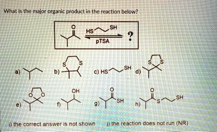 SOLVED: What is the major organic product in the reaction below? SH HS ...