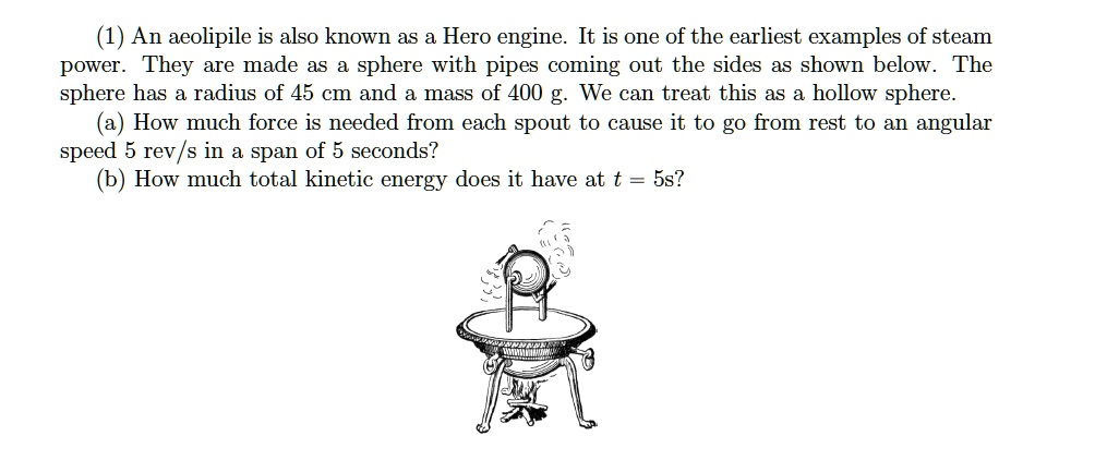 1 an aeolipile is also known as a hero engine it is one of the earliest ...