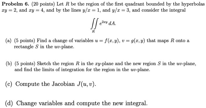SOLVED: Probelm 6 (20 points) Let R be the region of the first quadrant ...