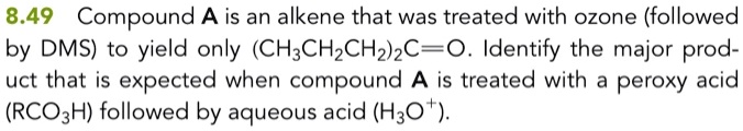 Compound A is an alkene that was treated with ozone (followed by DMS ...