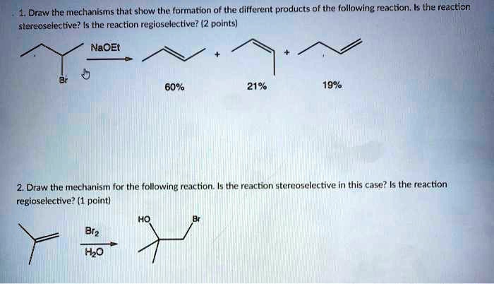 draw the mechanisms that show the ormation of he ditferent products of ...