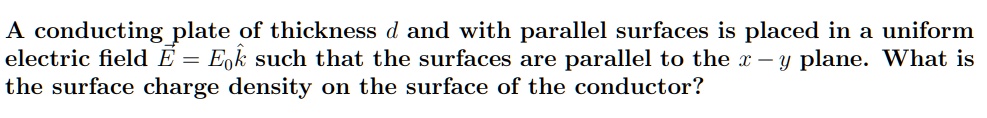 Solved A Conducting Plate Of Thickness D And With Parallel Surfaces Is