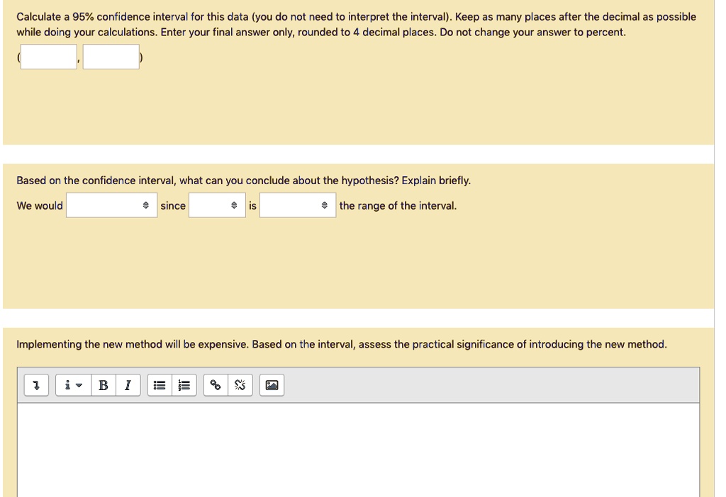 calculate 95 confidence interval for this data you do not need to interpret the interval keep as ...