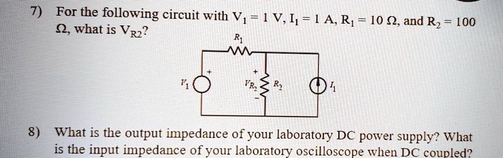 For the following circuit with V=1V, I=1A, R1=10Î©, and R2=100Î©, what ...