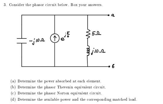 SOLVED: 3. Consider the phasor circuit below. Box your answers. (a) Determine the power absorbed ...