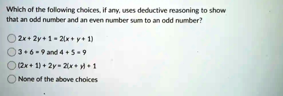 SOLVED: Which of the following choices, if any; uses deductive reasoning to show that an odd ...