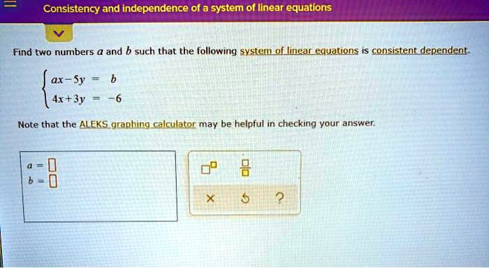 SOLVED: Text: Consistency and independence of a system of linear equations Find two numbers a ...