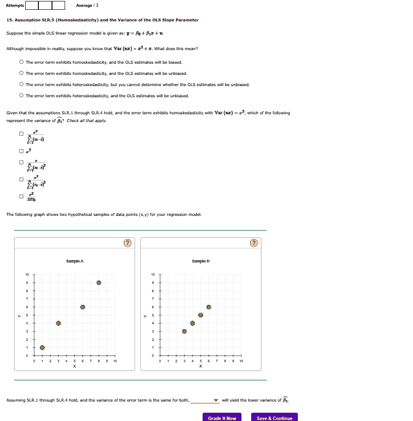 Attempts Average / 3 15. Assumption SLR.5 (Homoskedasticity) and the Variance of the OLS Slope ...