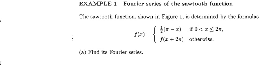 EXAMPLE 1 Fourier series of the sawtooth function The sawtooth function, shown in Figure 1, is ...