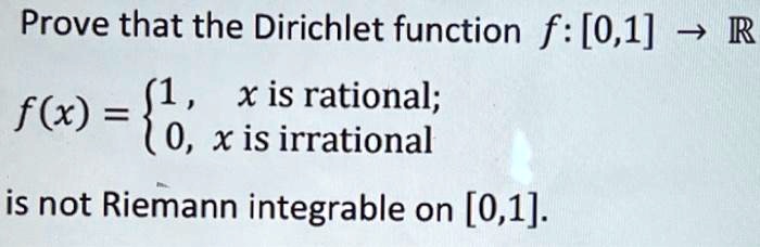 SOLVED: Prove that the Dirichlet function f: [0,1] 4 R f(x) = 6, x is ...