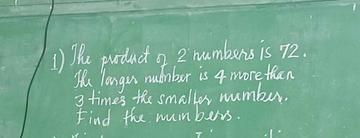 1) The product of 2 numbers is 72 . the langes number is 4 more than 3 ...