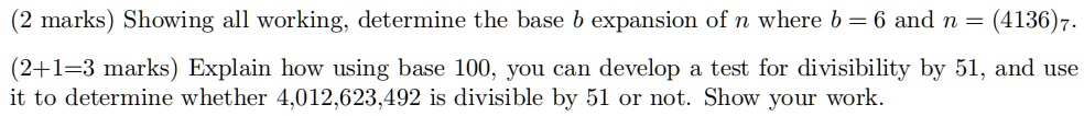 SOLVED: 2 marks) Showing all working; determine the base b expansion of ...