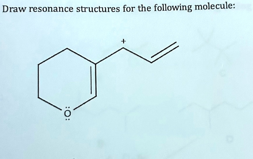 draw resonance structures for the following molecule should be 3 in all ... draw resonance structures for the following molecule should be 3 in all ...