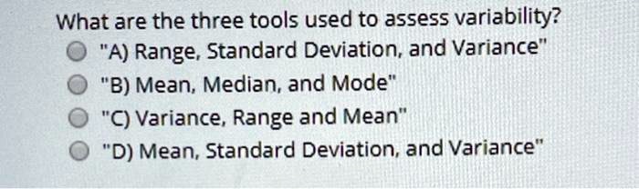 SOLVED What Are The Three Tools Used To Assess Variability A Range Standard Deviation And solved-what-are-the-three-tools-used-to-assess-variability-a-range-standard-deviation-and