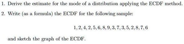 SOLVED: Derive the estimate for the mode of distribution applying the ...
