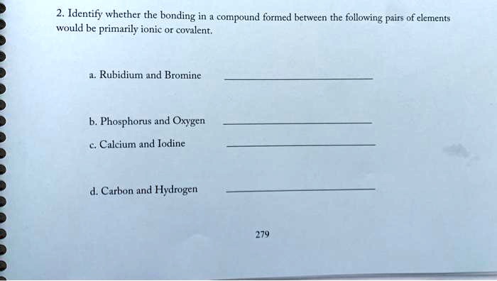 SOLVED:2. Identify whether the bonding in compound formed betwcen the ...
