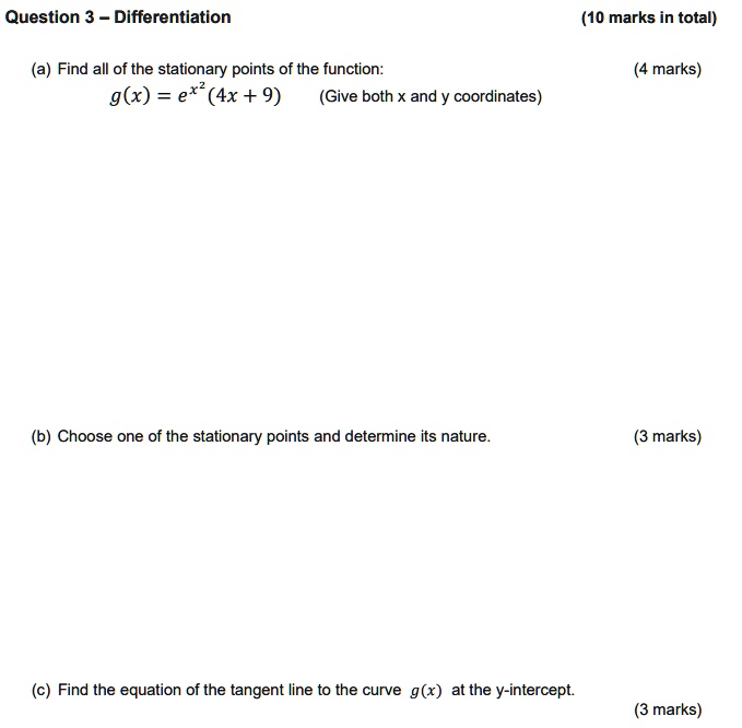 Question 3 - Differentiation (a) Find all of the stationary...