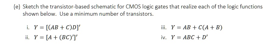 E Sketch The Transistor Based Schematic For Cmos Logic Gates That Realize Each Of The Logic