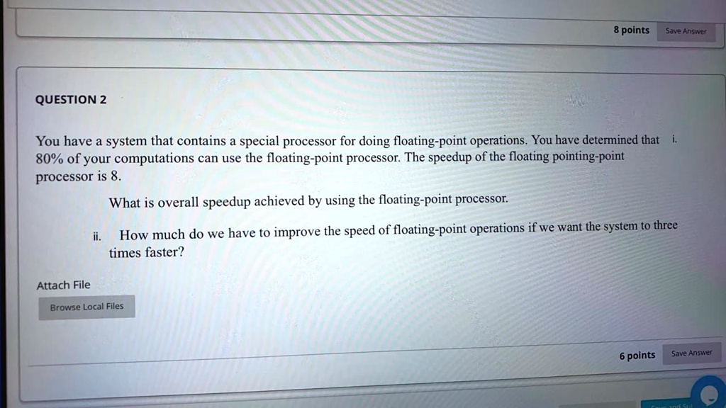SOLVED: You have a system that contains a special processor for doing floating-point operations ...