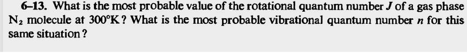 SOLVED: 6-13. What is the most probable value of the rotational quantum ...