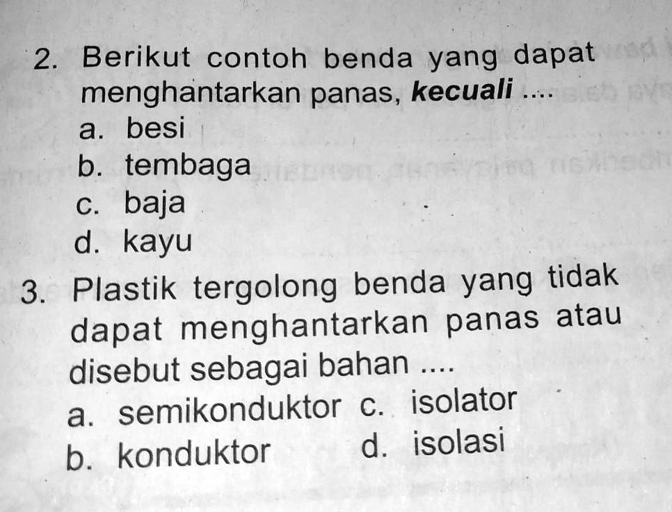 SOLVED: 2.berikut contoh benda yang dapat menghantarkan panas kecuali ...