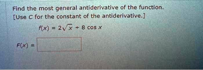 SOLVED: Find the most general antiderivative of the function. [Use C ...