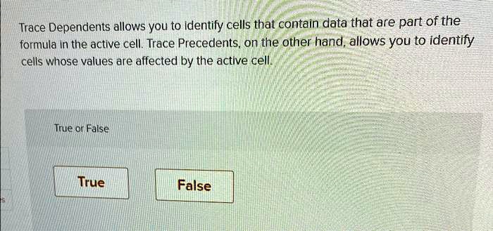 SOLVED: Trace Dependents allows you to identify cells that contain data ...