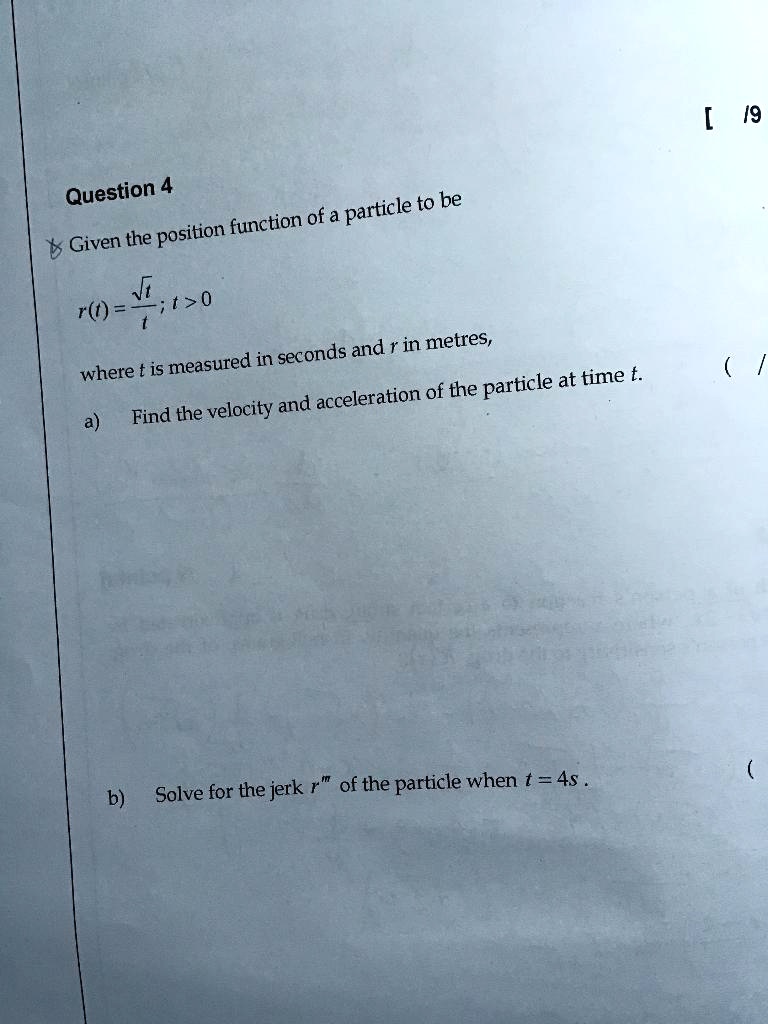 SOLVED: I9 Question 4 particle to be 'position function of a Given the r(t) = L; 0