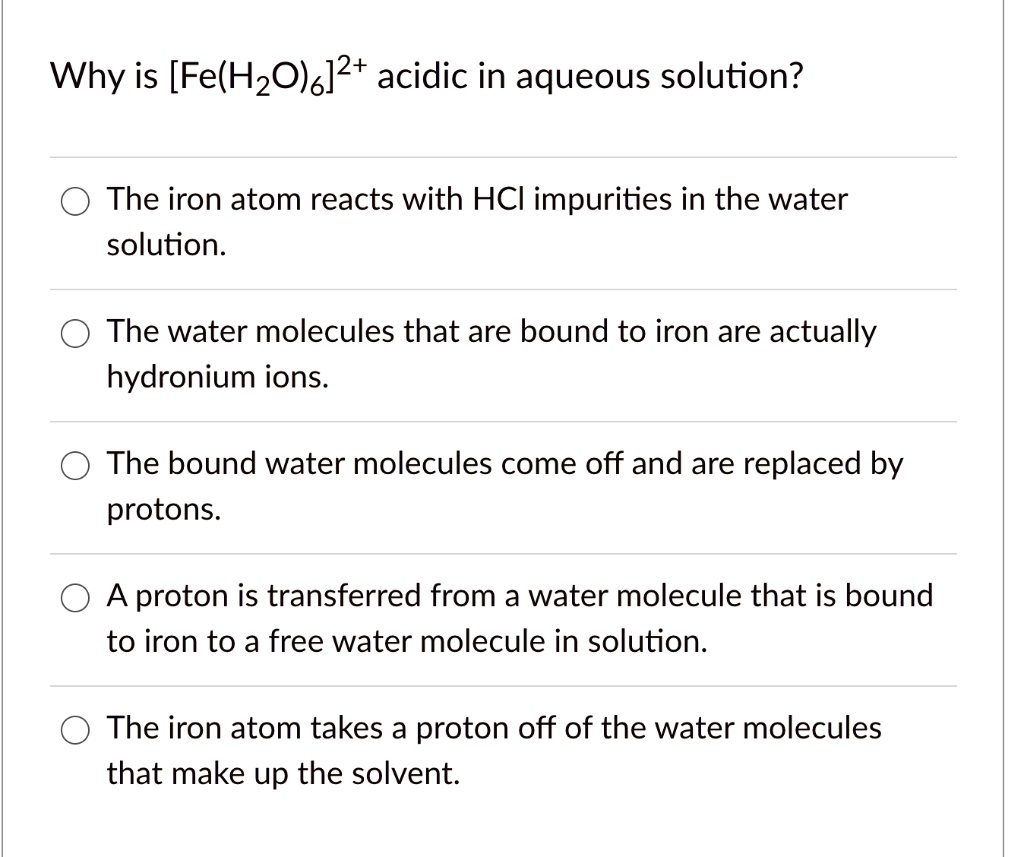 Why is [Fe(H2O)6]2+ acidic in aqueous solution? The iron...