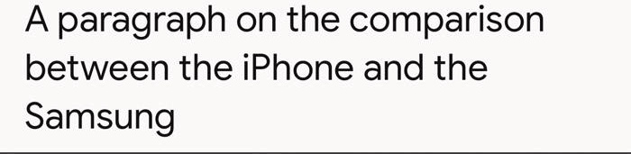 SOLVED: A paragraph on the comparison between the iPhone and the Samsung