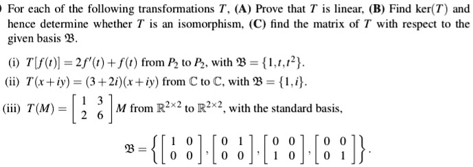 for each of the following transformations t a prove that t is linear b find kert and hence ...