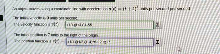 SOLVED: An object moves along a coordinate line with acceleration a(t) = (t + 4)³ units per ...
